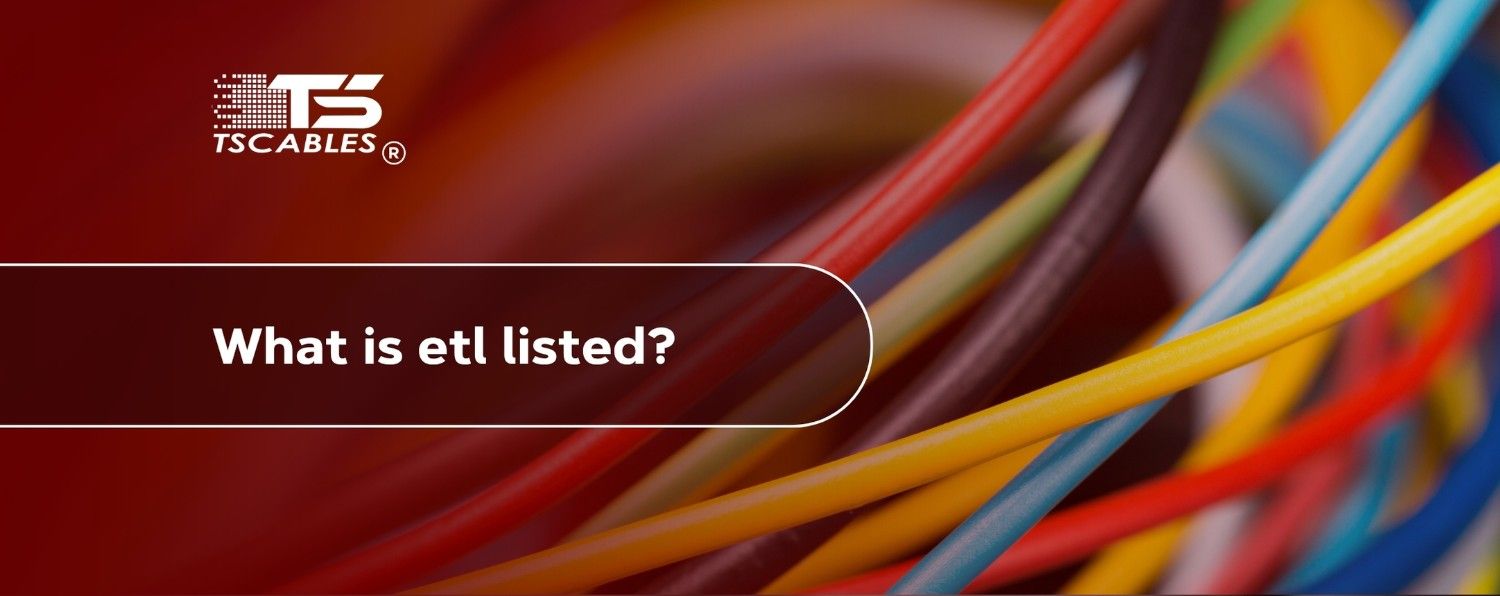 All You Need to Know About: What is ETL Listed Cables? – TURNSTONE CABLES