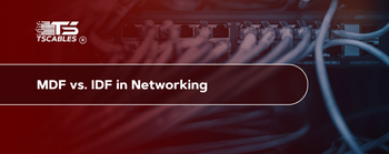 MDF vs. IDF in Networking – TURNSTONE CABLES