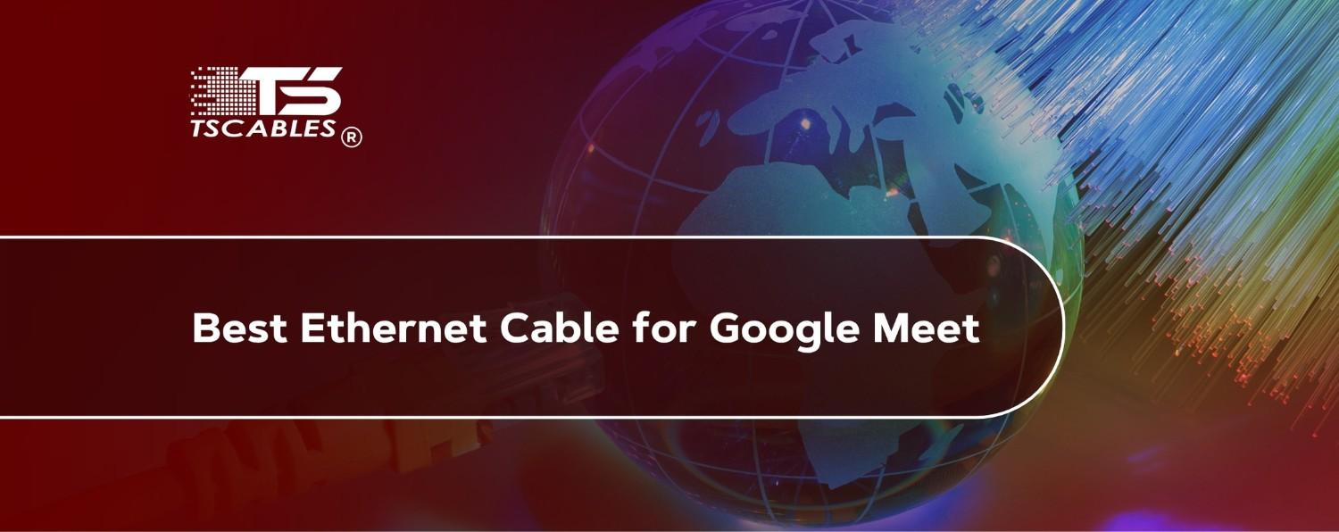 Best Ethernet Cable for Google Meet – TURNSTONE CABLES