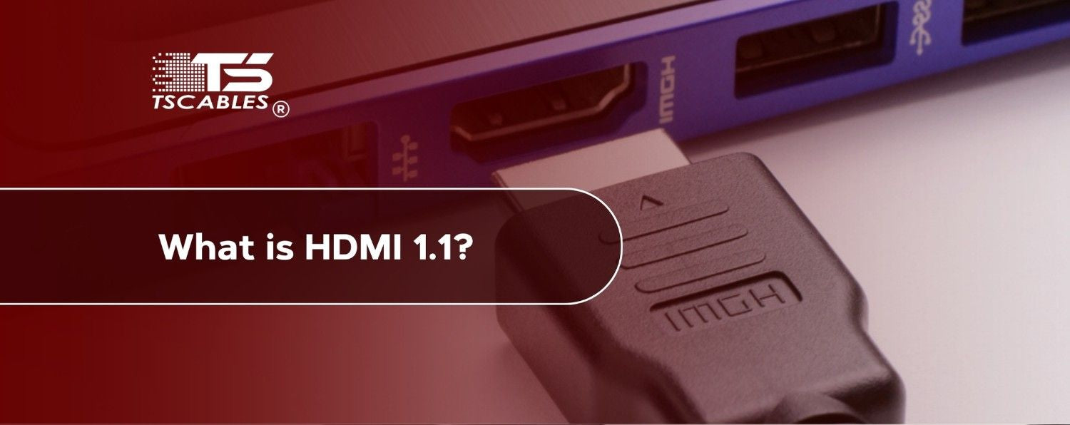 What is HDMI 1.1? – TURNSTONE CABLES