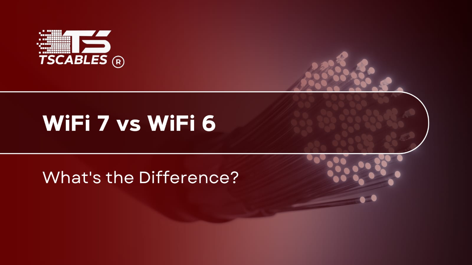WiFi 7 vs WiFi 6: What's the Difference? – TURNSTONE CABLES